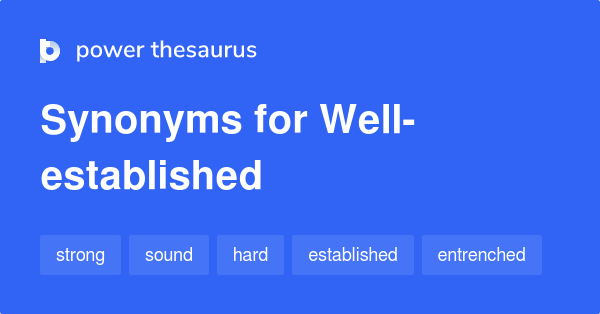 WELL-ESTABLISHED Synonyms: 688 Similar Words & Phrases