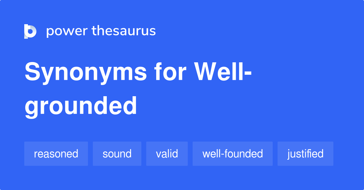 Well-grounded synonyms - 359 Words and Phrases for Well-grounded