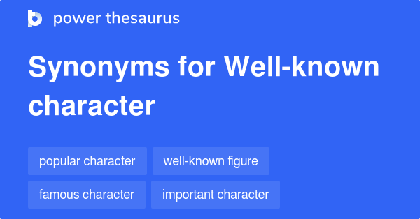Well-known Character synonyms - 50 Words and Phrases for Well-known ...