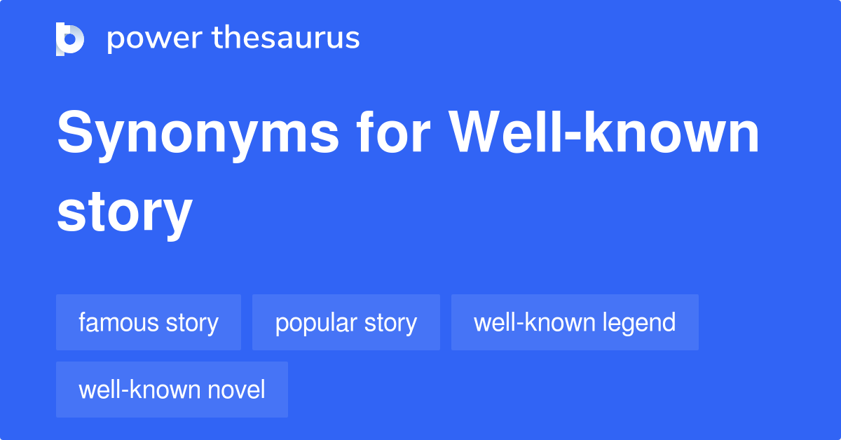 WELL-KNOWN STORY Synonyms: 79 Similar Phrases