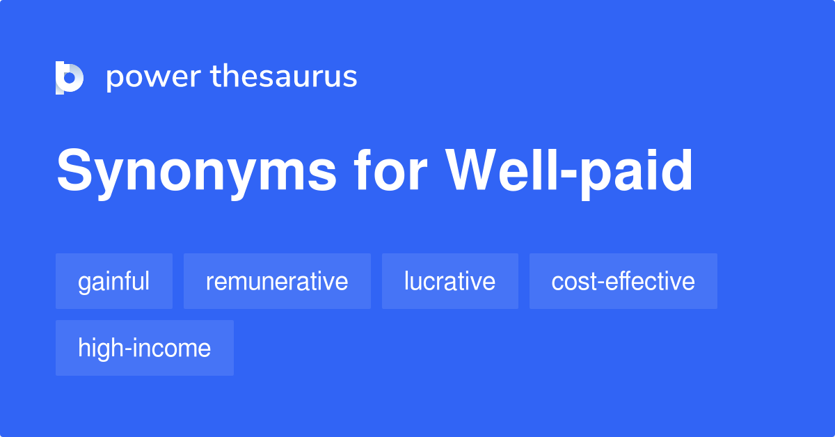 WELL-PAID Synonyms: 161 Similar Words & Phrases