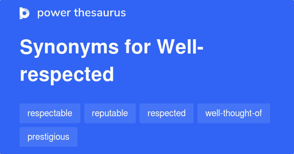 WELL-RESPECTED Synonyms: 115 Similar Words & Phrases