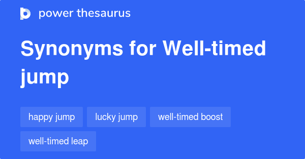 Well-timed Jump synonyms - 10 Words and Phrases for Well-timed Jump