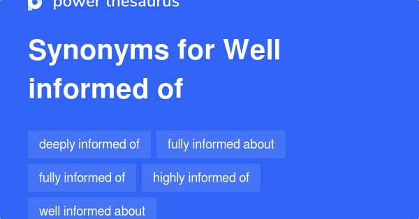 Well Informed Of synonyms - 43 Words and Phrases for Well Informed Of