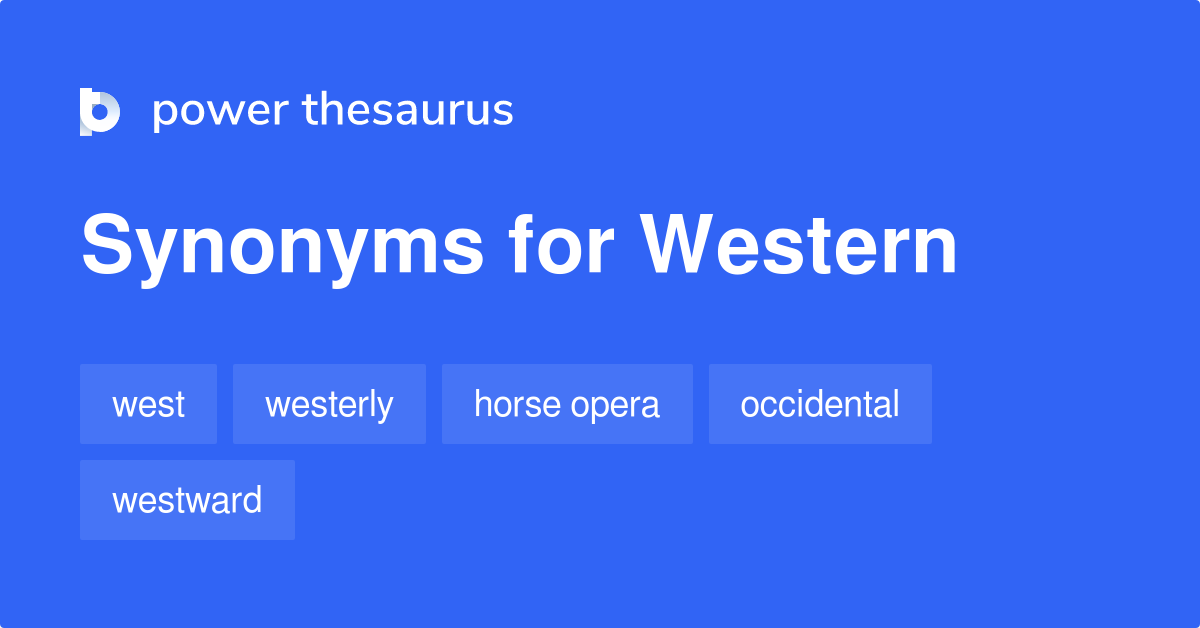 WESTERN Synonyms: 626 Similar Words & Phrases