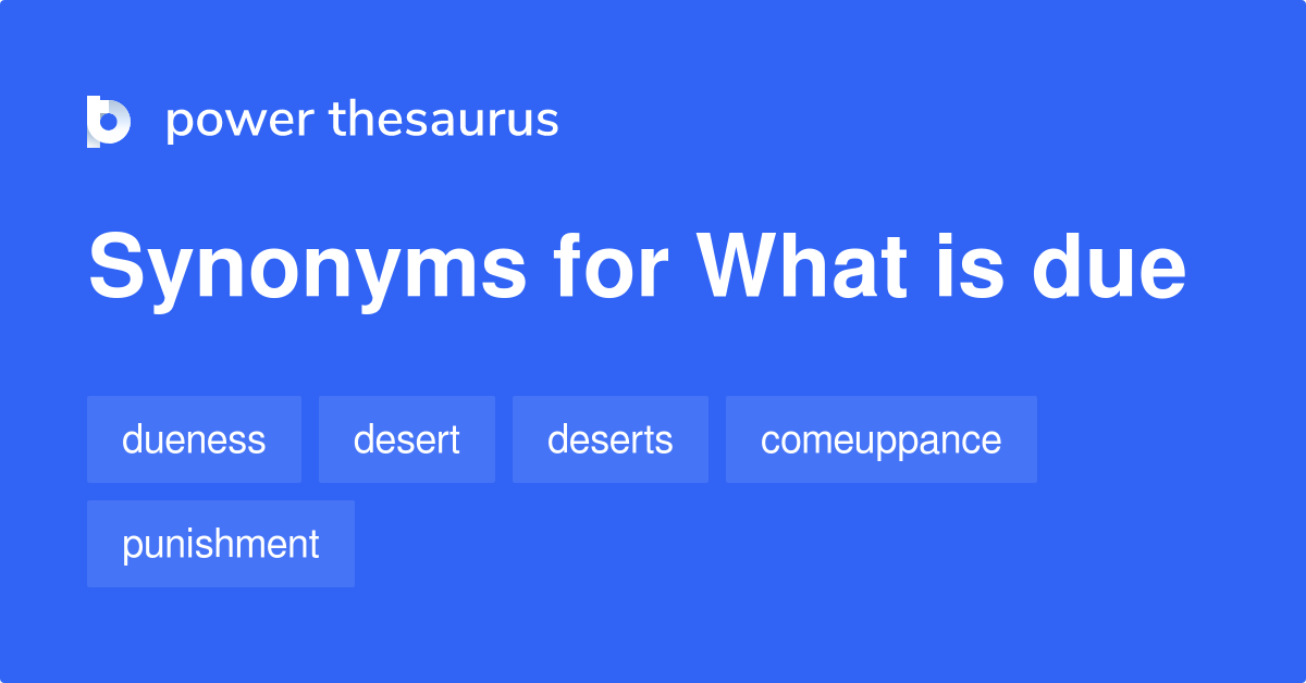 What Is Due synonyms - 39 Words and Phrases for What Is Due