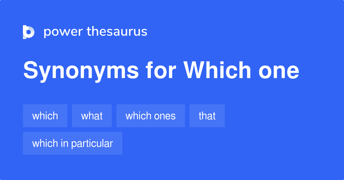 WHICH ONE Synonyms: 43 Similar Words & Phrases