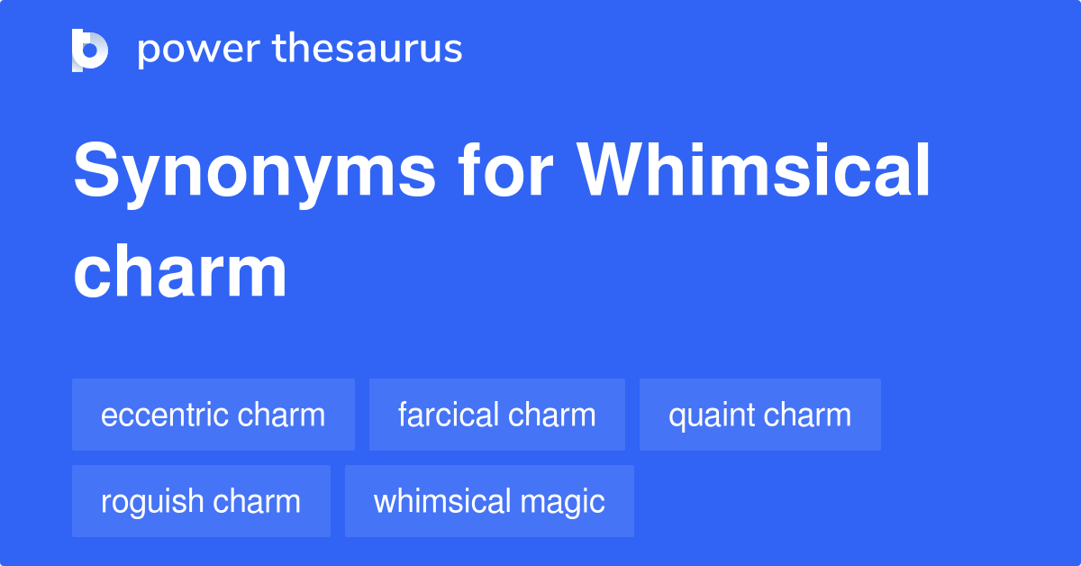 Whimsical Charm synonyms - 65 Words and Phrases for Whimsical Charm