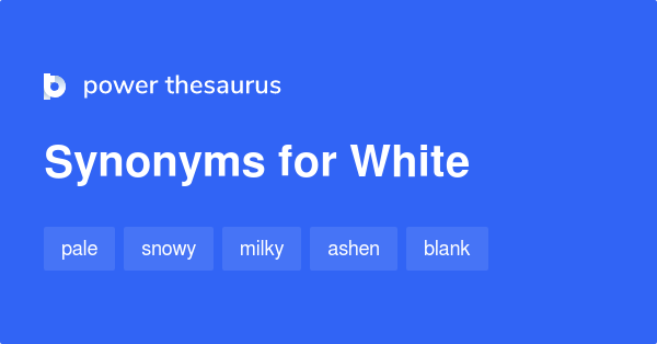 WHITE Synonyms: 1 111 Similar Words & Phrases