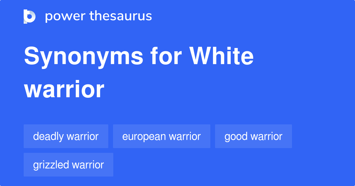 White Warrior synonyms - 12 Words and Phrases for White Warrior