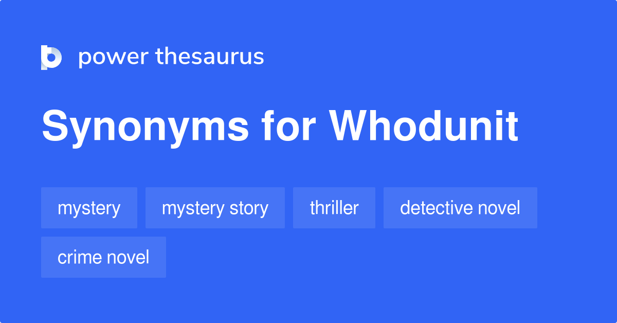 WHODUNIT Synonyms: 466 Similar Words & Phrases
