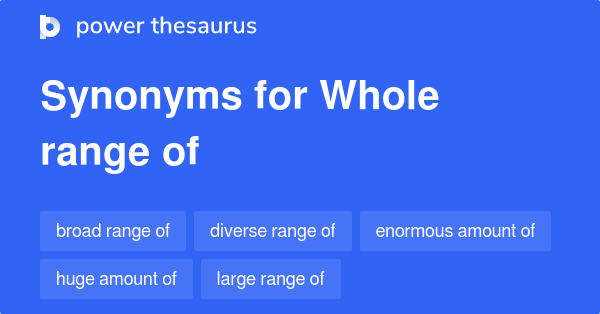 Whole Range Of synonyms - 351 Words and Phrases for Whole Range Of