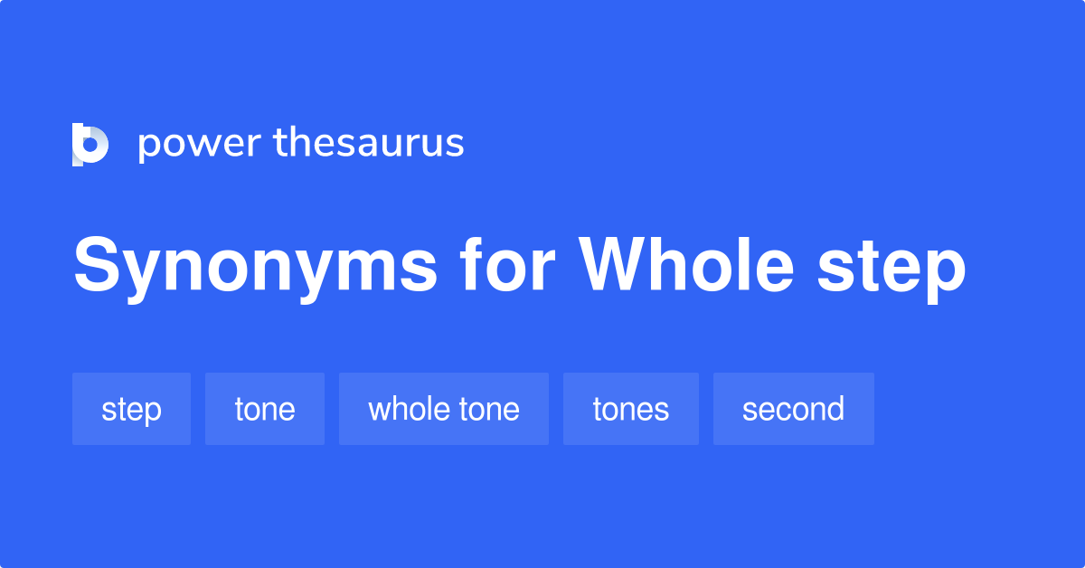 Whole Step synonyms - 38 Words and Phrases for Whole Step