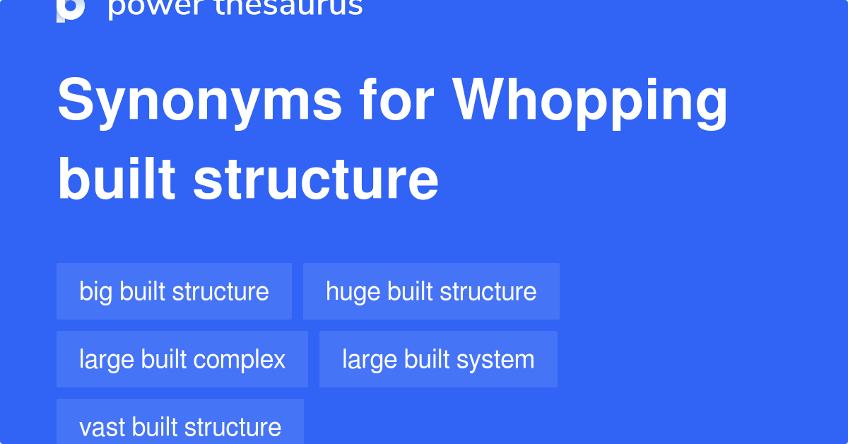 Whopping Built Structure synonyms - 49 Words and Phrases for Whopping ...