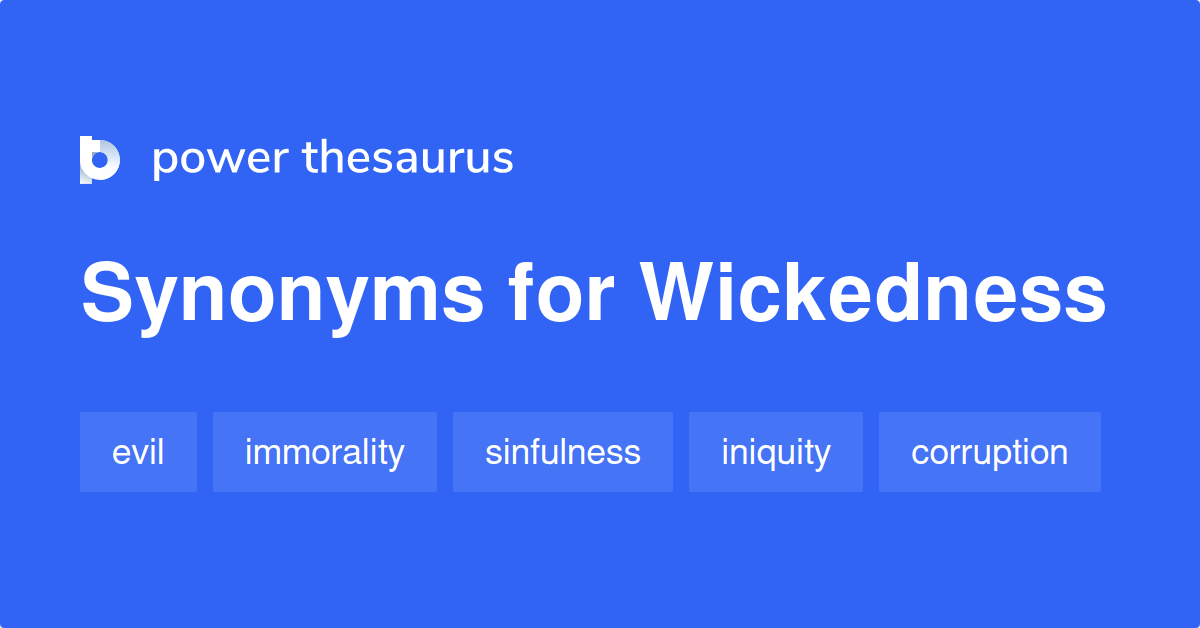 WICKEDNESS Synonyms: 1 312 Similar Words & Phrases