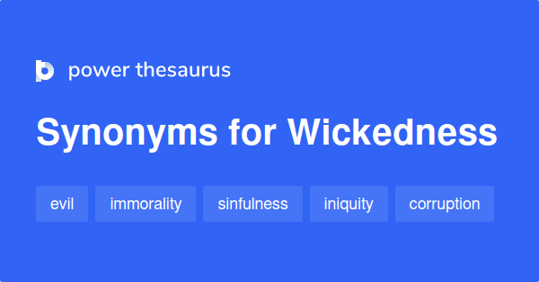 WICKEDNESS Synonyms: 1 313 Similar Words & Phrases