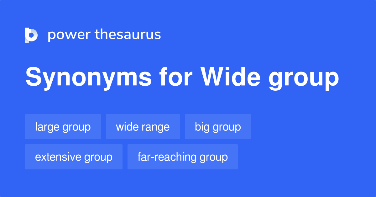 WIDE GROUP Synonyms: 29 Similar Phrases