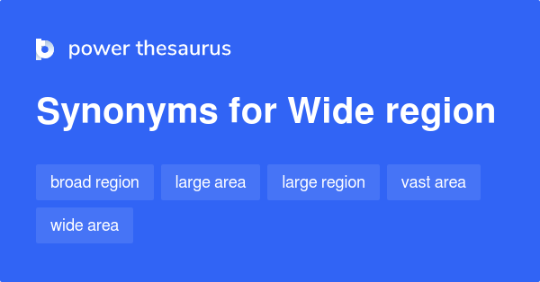 Wide Region synonyms - 219 Words and Phrases for Wide Region