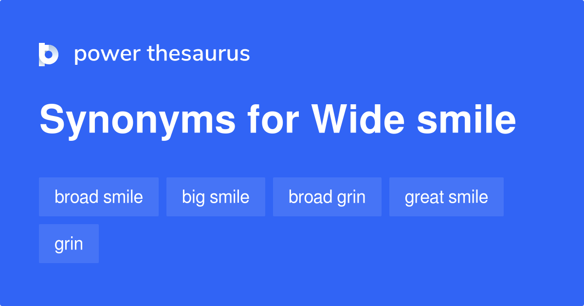 WIDE SMILE Synonyms: 150 Similar Words & Phrases