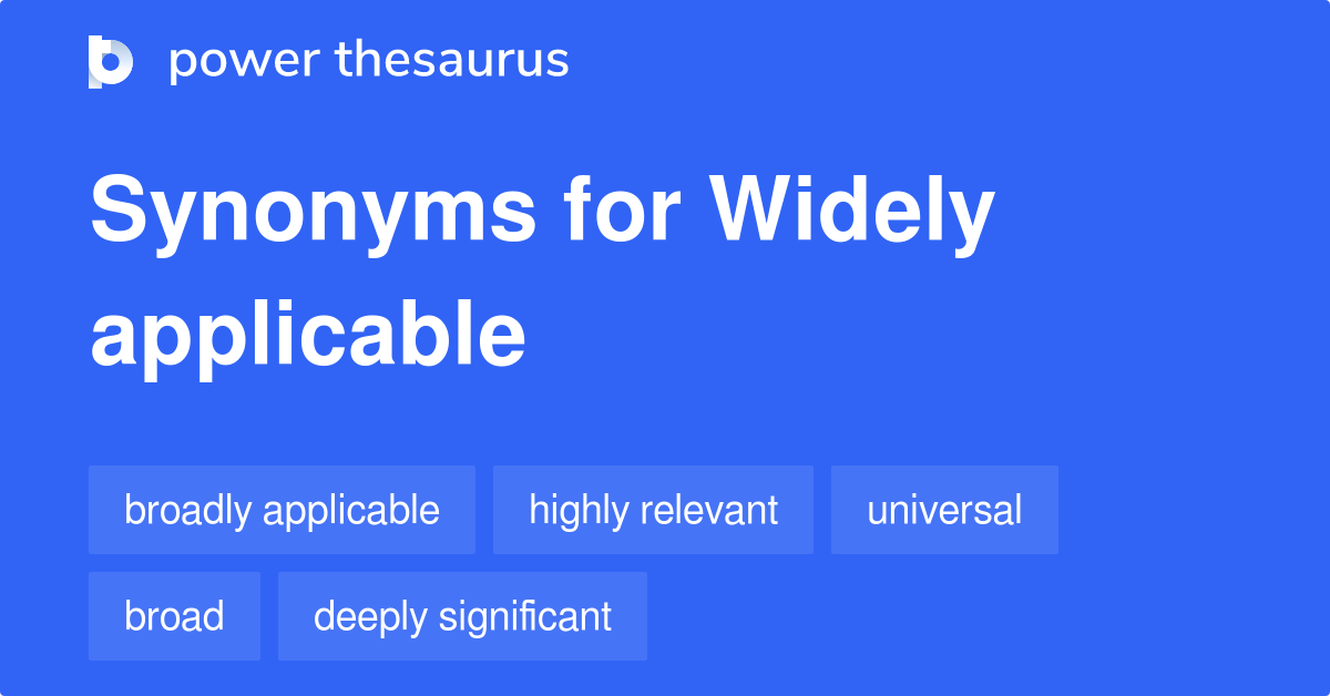 WIDELY APPLICABLE Synonyms: 154 Similar Words & Phrases