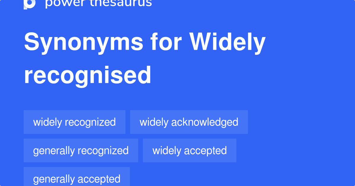WIDELY RECOGNISED Synonyms: 133 Similar Words & Phrases