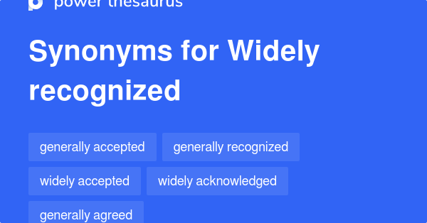 WIDELY RECOGNIZED Synonyms: 647 Similar Words & Phrases