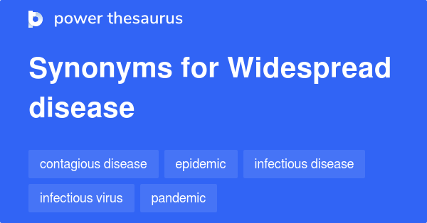 WIDESPREAD DISEASE Synonyms: 66 Similar Words & Phrases