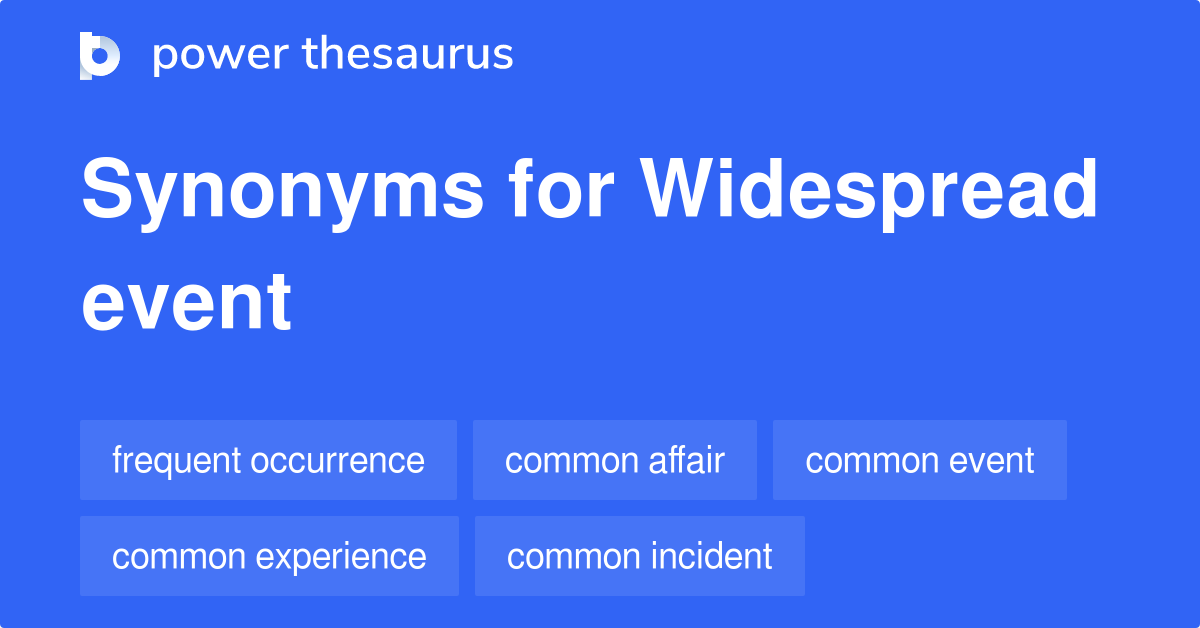 93 WIDESPREAD EVENT Synonyms