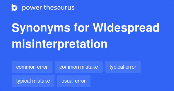 Widespread Misinterpretation synonyms - 25 Words and Phrases for ...