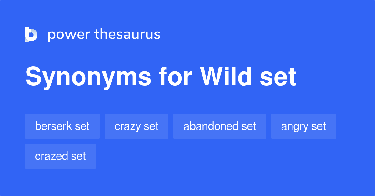 Wild Set synonyms - 21 Words and Phrases for Wild Set