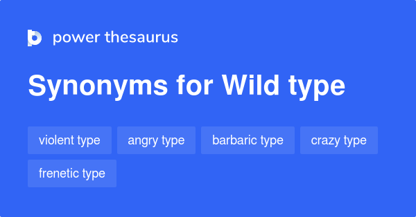 Wild Type synonyms - 21 Words and Phrases for Wild Type