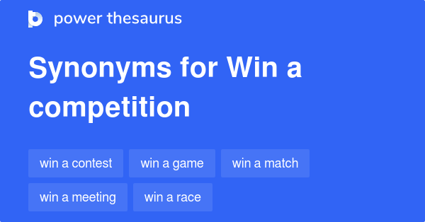 Win A Competition synonyms - 95 Words and Phrases for Win A Competition