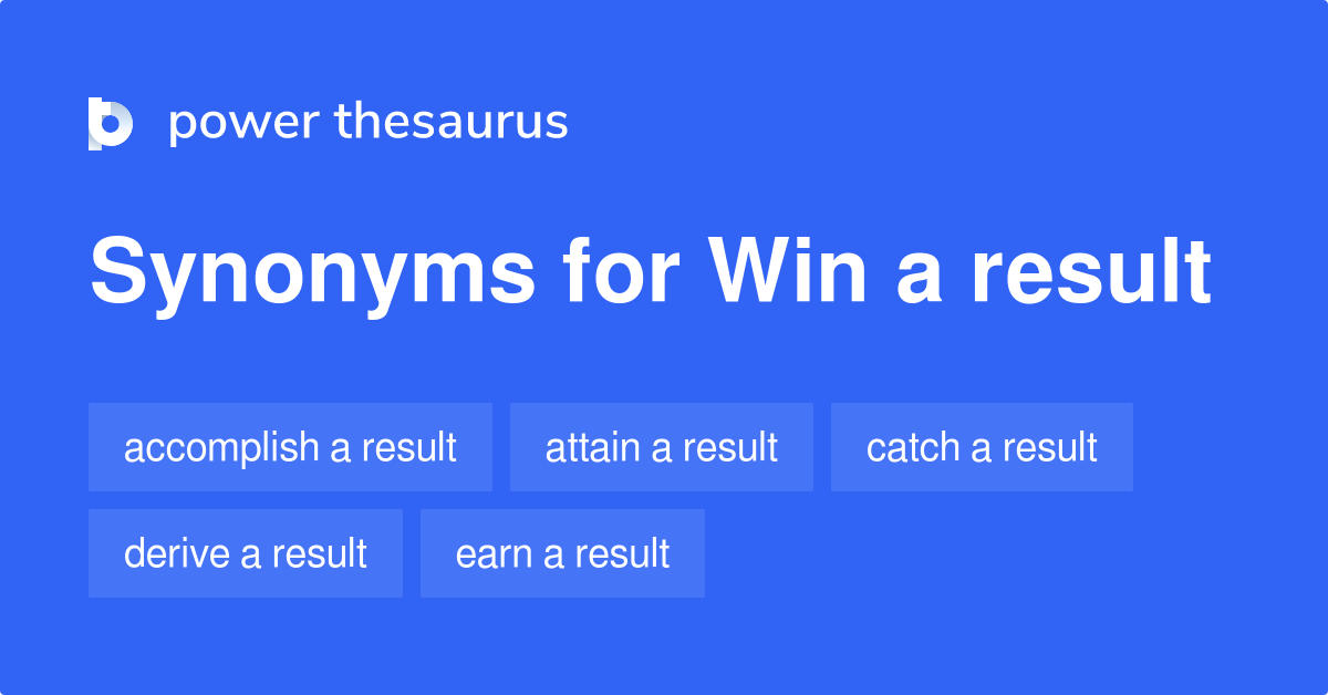 Win A Result synonyms - 44 Words and Phrases for Win A Result