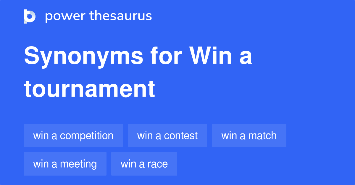 Win A Tournament synonyms - 97 Words and Phrases for Win A Tournament
