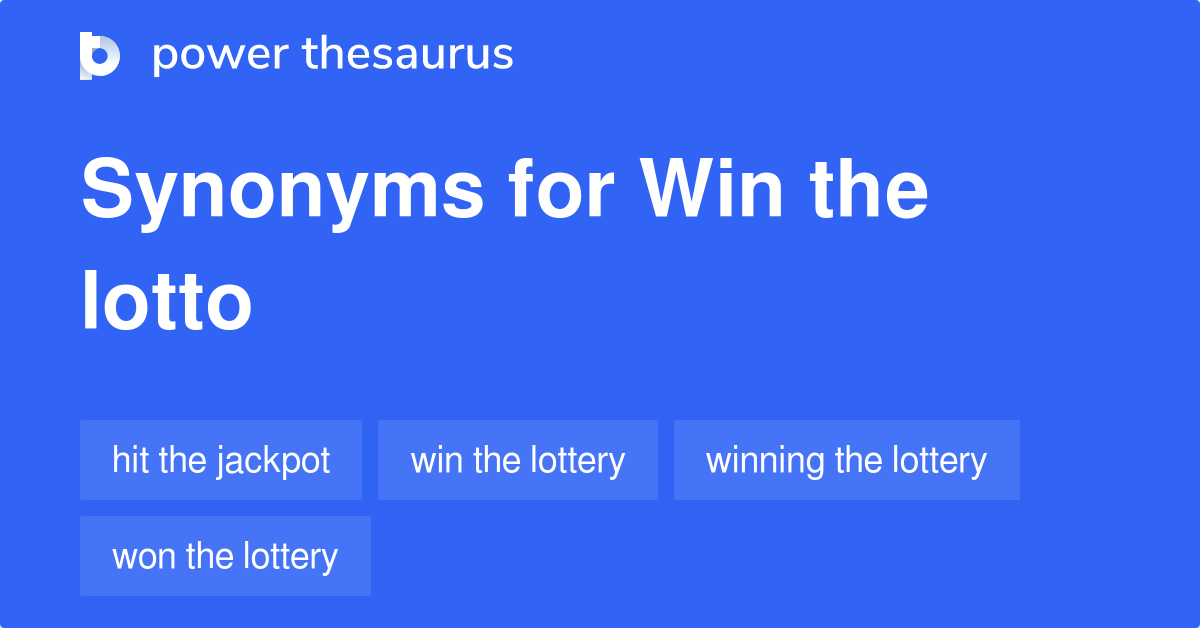 Win The Lotto synonyms - 29 Words and Phrases for Win The Lotto