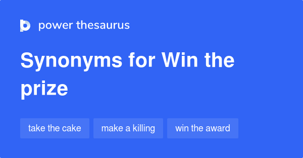 WIN THE PRIZE Synonyms: 60 Similar Words & Phrases
