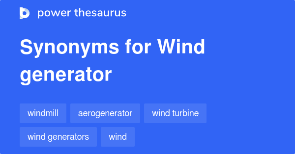 Wind Generator synonyms - 67 Words and Phrases for Wind Generator