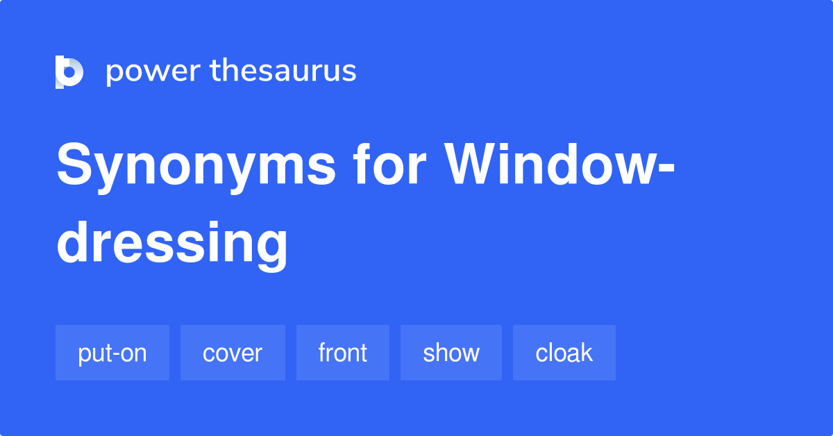 149 WINDOW-DRESSING Synonyms