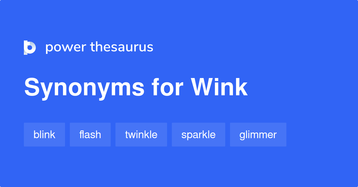 WINK Synonyms: 1 209 Similar Words & Phrases