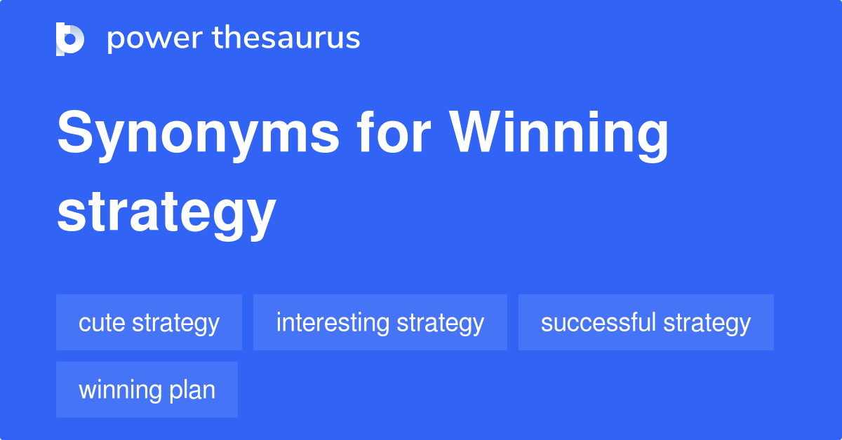 WINNING STRATEGY Synonyms: 103 Similar Words & Phrases