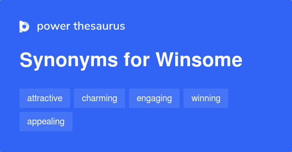 WINSOME Synonyms: 1 043 Similar Words & Phrases