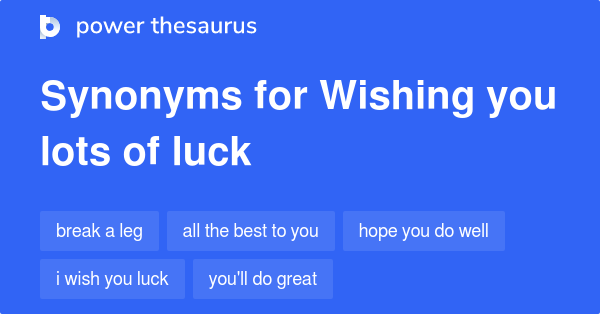 Wishing You Lots Of Luck synonyms - 108 Words and Phrases for Wishing ...