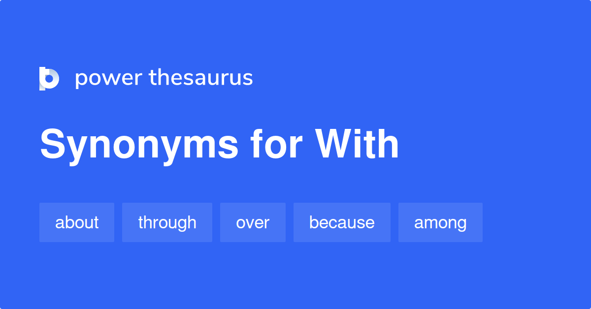 WITH Synonyms: 1 118 Similar Words & Phrases