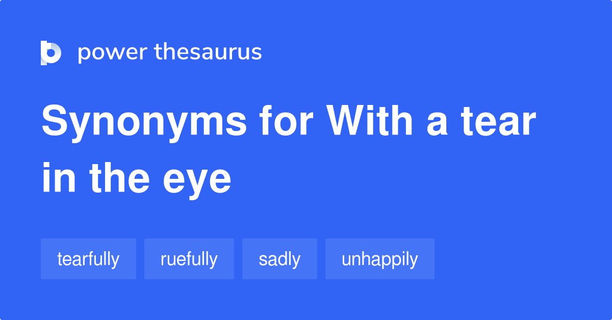 With A Tear In The Eye synonyms - 5 Words and Phrases for With A Tear ...