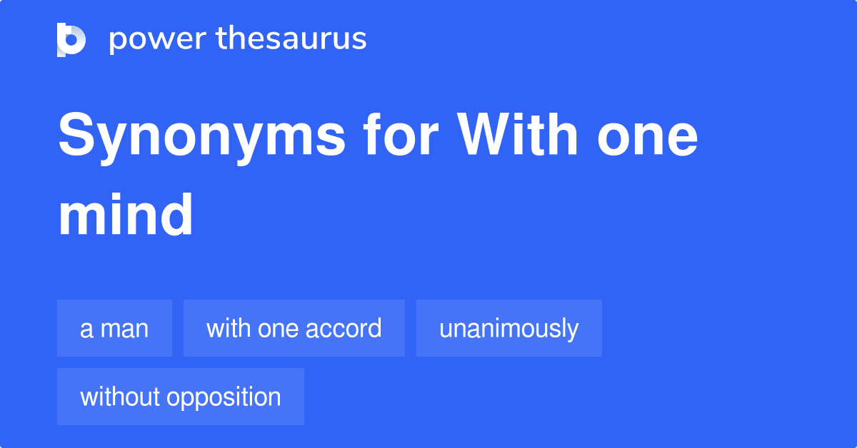 With One Mind synonyms - 12 Words and Phrases for With One Mind