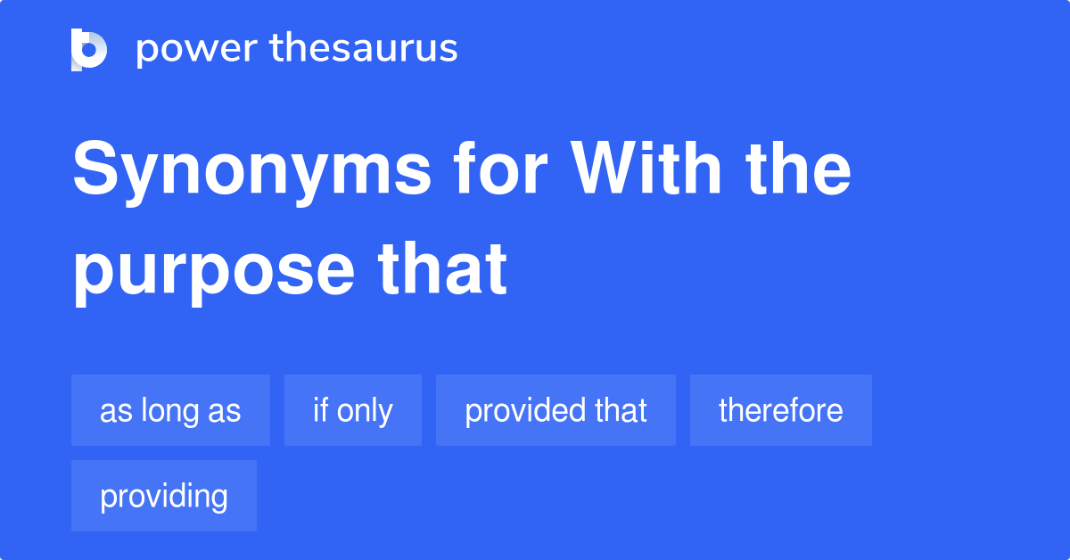 With The Purpose That synonyms - 10 Words and Phrases for With The ...