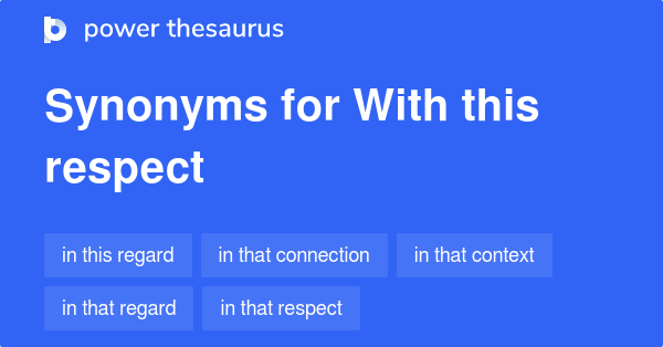 With This Respect synonyms - 9 Words and Phrases for With This Respect