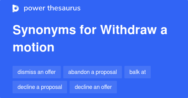 Withdraw A Motion synonyms - 59 Words and Phrases for Withdraw A Motion