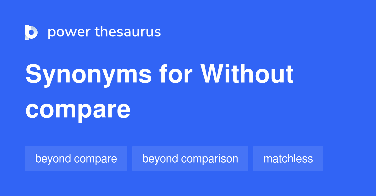 12 WITHOUT COMPARE Synonyms