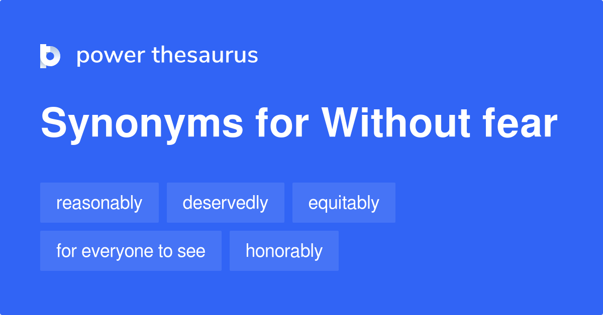 WITHOUT FEAR Synonyms: 129 Similar Words & Phrases